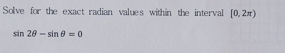 Solved Solve for the exact radian values within the interval | Chegg.com