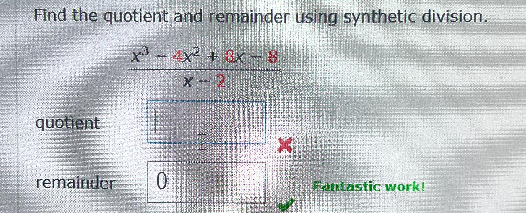 Solved Find the quotient and remainder using synthetic | Chegg.com