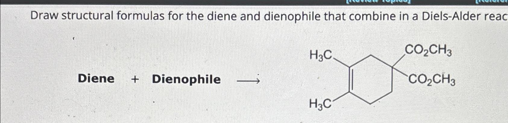 Solved Draw structural formulas for the diene and dienophile | Chegg.com