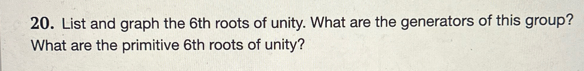 List and graph the 6 ﻿th roots of unity. What are the | Chegg.com