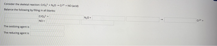 Solved + NO (acid) Consider the skeletal reaction: CrO2 + | Chegg.com