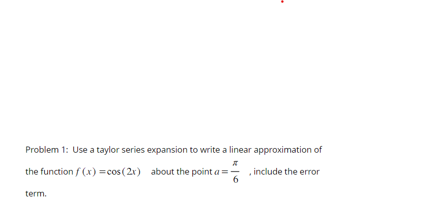 Solved Problem 1: Use a taylor series expansion to write a | Chegg.com Solved Problem 1: Use a taylor series expansion to write a | Chegg.com