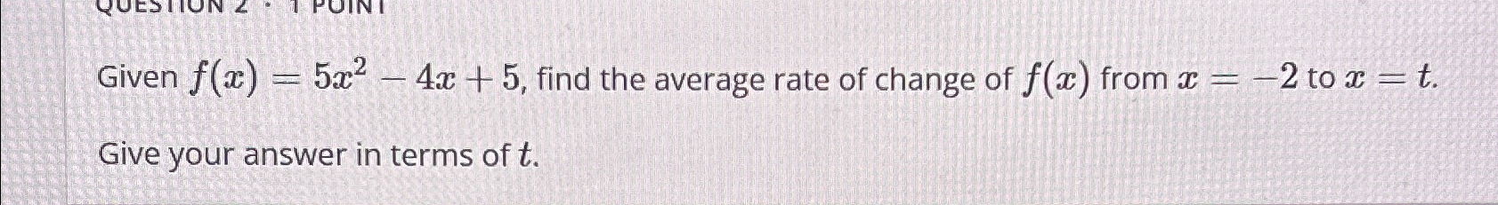Given f(x)=5x2-4x+5, ﻿find the average rate of change | Chegg.com