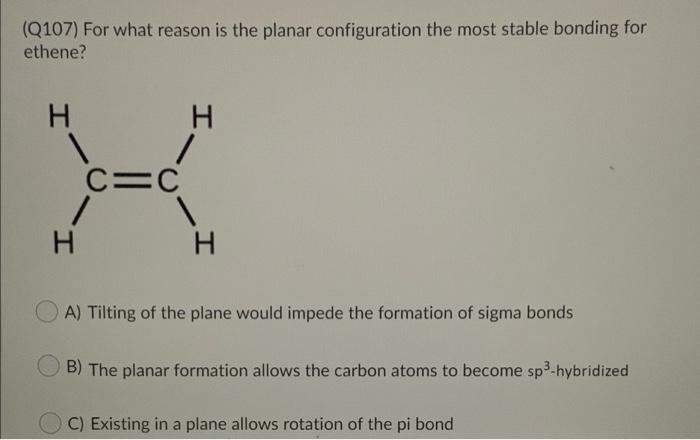 Solved (Q107) For what reason is the planar configuration | Chegg.com