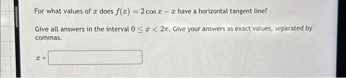 Solved For what values of x does f(x)=2cosx−x have a | Chegg.com