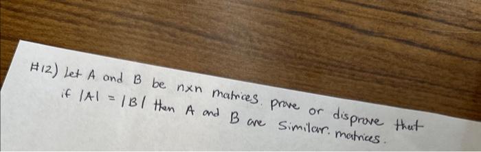 Solved H12) Let A and B be n×n matrices prove or disprove | Chegg.com