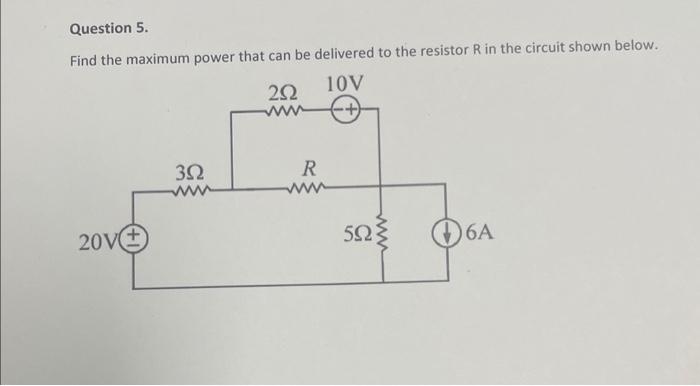 Solved Question 5. Find the maximum power that can be | Chegg.com