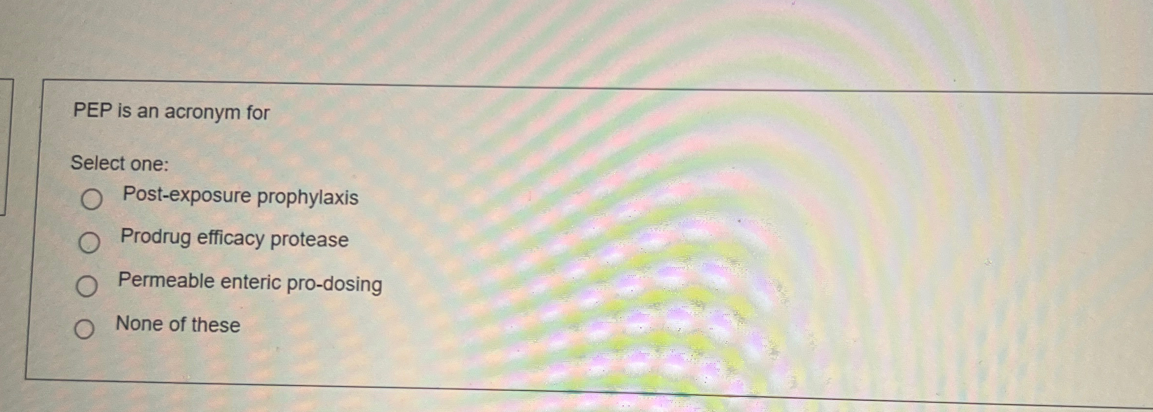Solved PEP is an acronym forSelect one:Post-exposure | Chegg.com