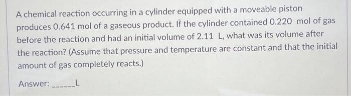 Solved A chemical reaction occurring in a cylinder equipped | Chegg.com