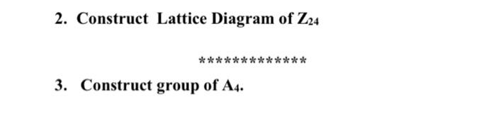 Solved 2. Construct Lattice Diagram of Z24 3. Construct | Chegg.com
