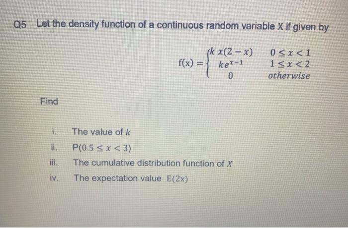 Solved Q5 Let the density function of a continuous random | Chegg.com