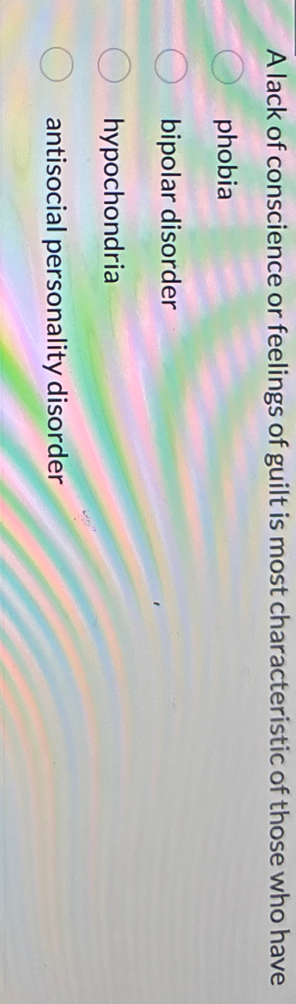 Solved A lack of conscience or feelings of guilt is most | Chegg.com