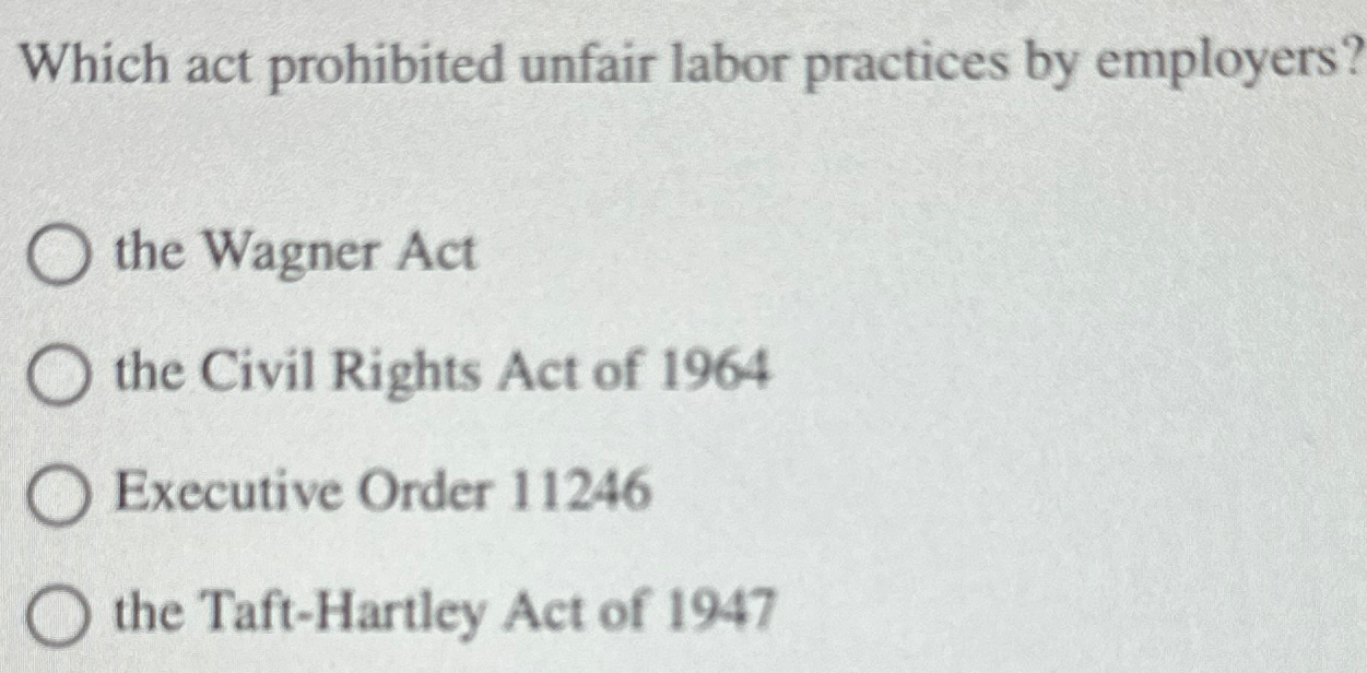 Solved Which act prohibited unfair labor practices by | Chegg.com