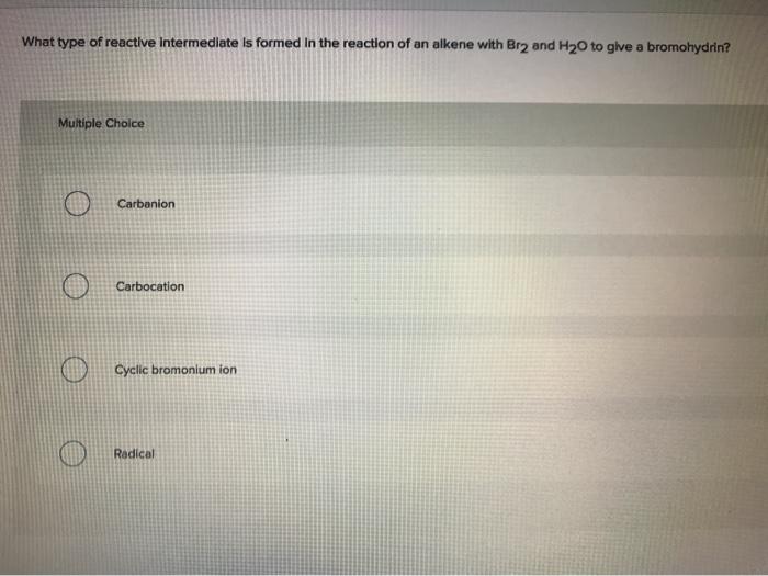 Solved What type of reactive Intermediate is formed in the | Chegg.com