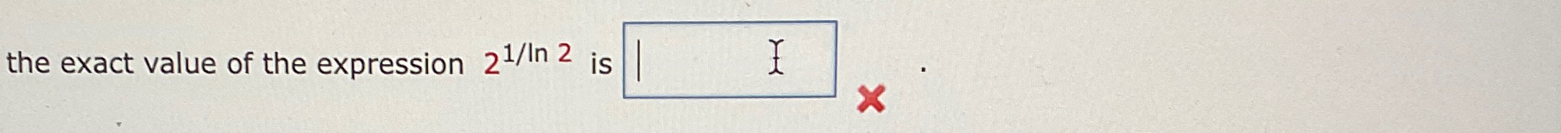 Solved the exact value of the expression 21ln2 ﻿is | Chegg.com