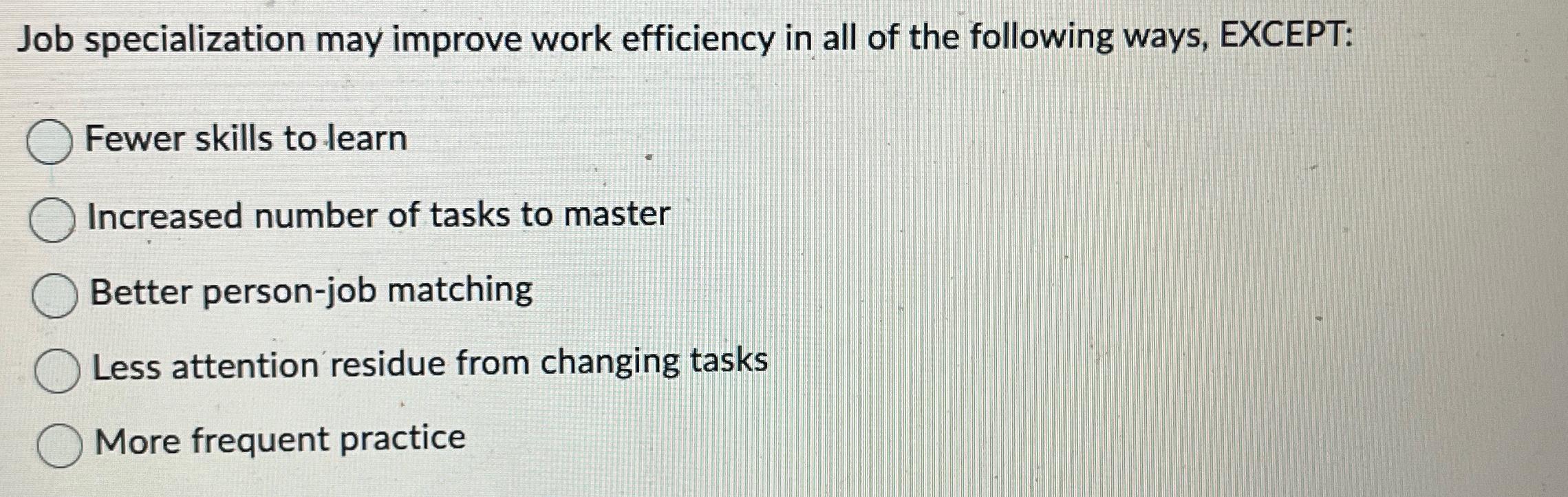 Job specialization may improve work efficiency in all | Chegg.com