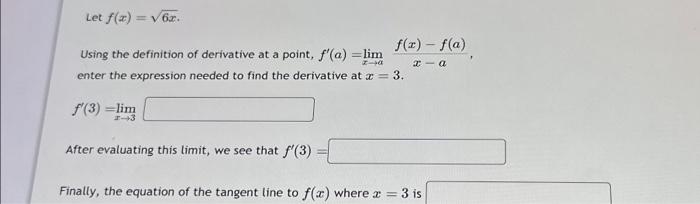 Solved Let f(x) = √6x. Using the definition of derivative at | Chegg.com