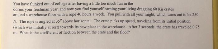 Solved You have flunked out of college after having a little | Chegg.com