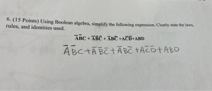 Solved 6. (15 Points) Using Boolean algebra, simplify the | Chegg.com