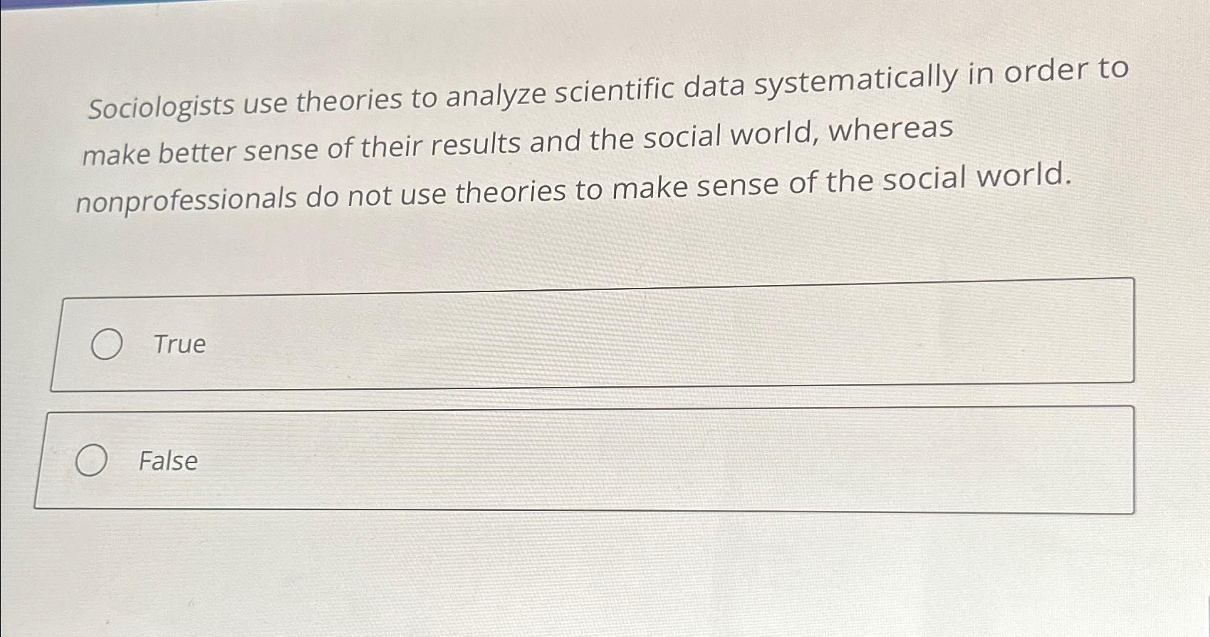 Solved Sociologists use theories to analyze scientific data | Chegg.com