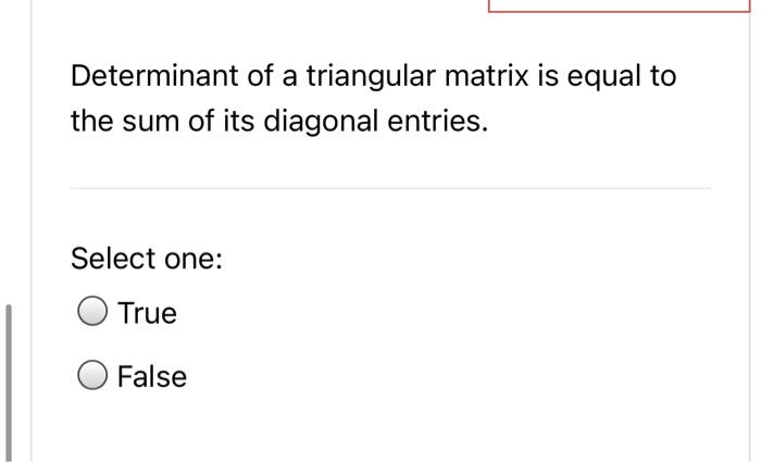 Solved Determinant Of A Triangular Matrix Is Equal To The