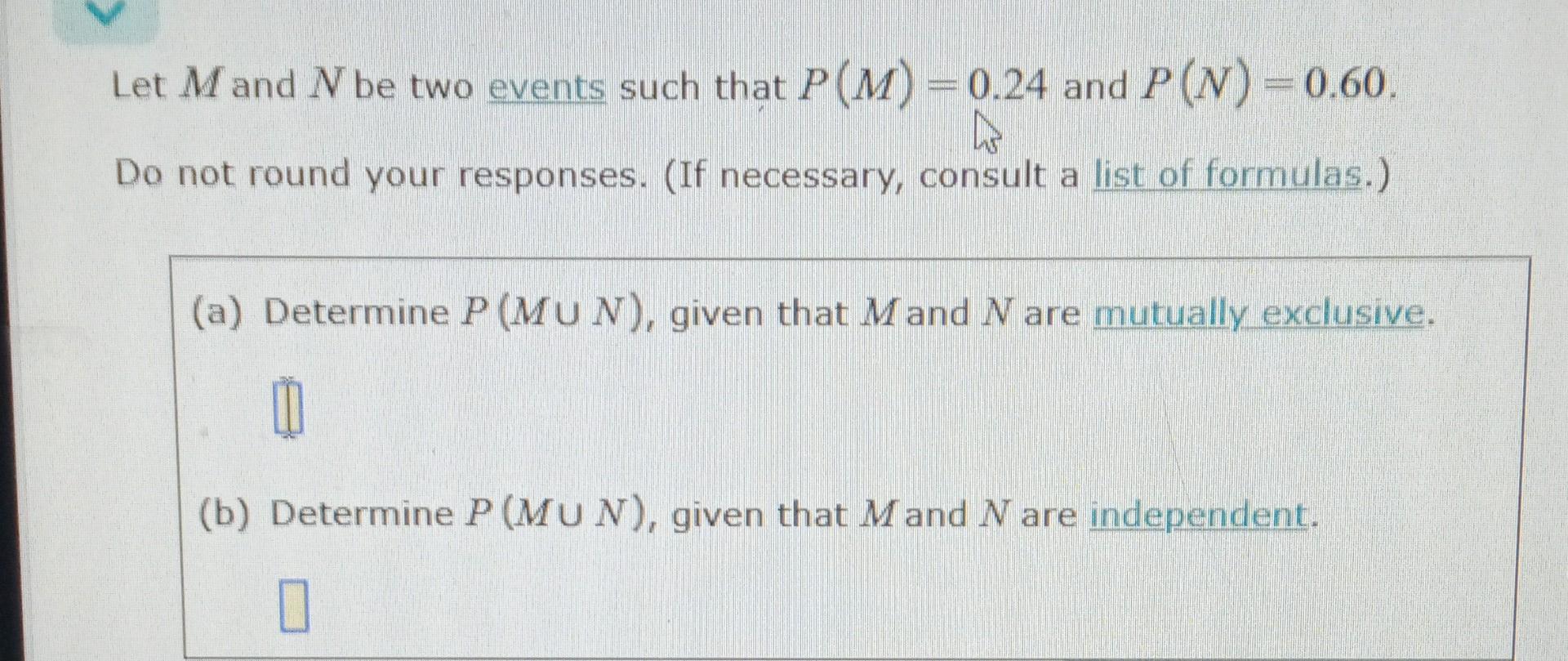 Solved Let M and N be two events such that P(M)=0.24 and | Chegg.com
