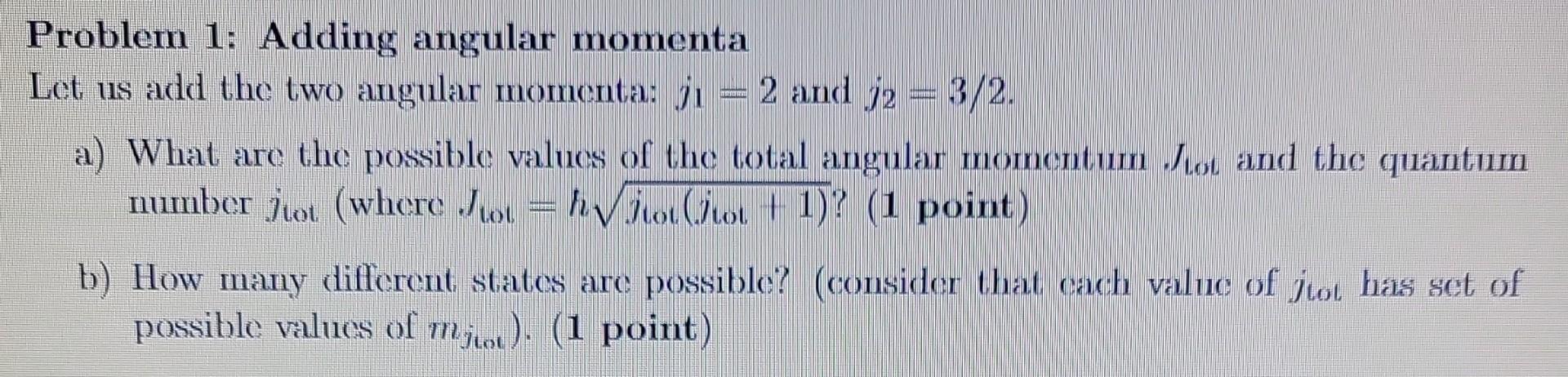 Solved Problem 1: Adding angular momenta Let us add the two | Chegg.com