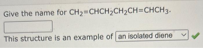 Solved Give the name for CH2=C=CHCH2CH2CH3. This structure | Chegg.com