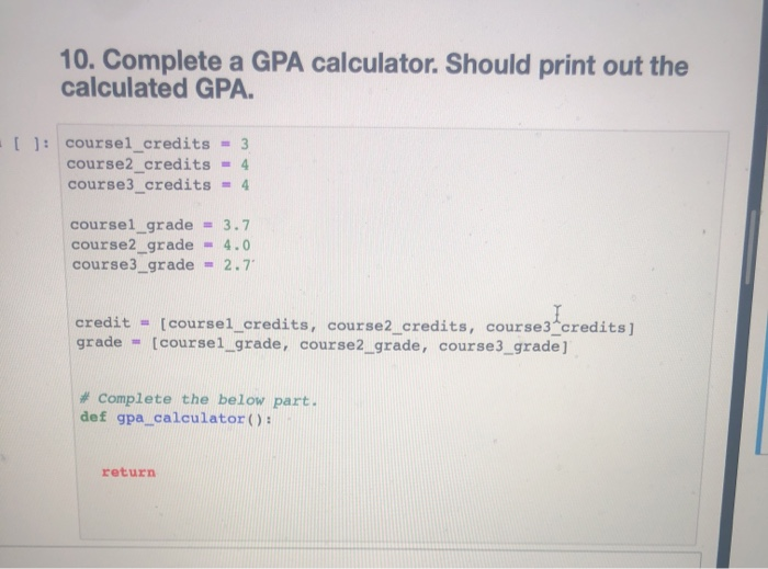 Solved 10 Complete A Gpa Calculator Should Print Out The