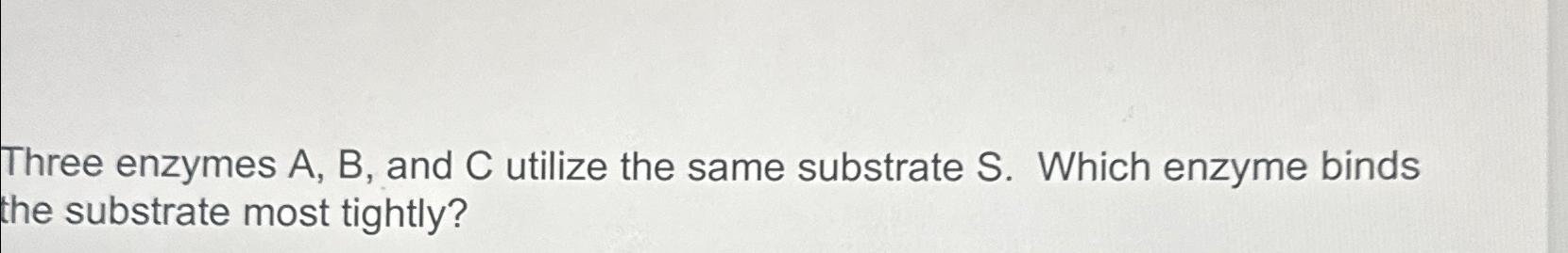 Solved Three enzymes A, ﻿B, ﻿and C utilize the same | Chegg.com