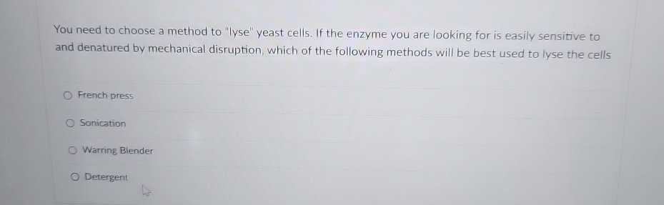 Solved You need to choose a method to "lyse" yeast cells. If | Chegg.com