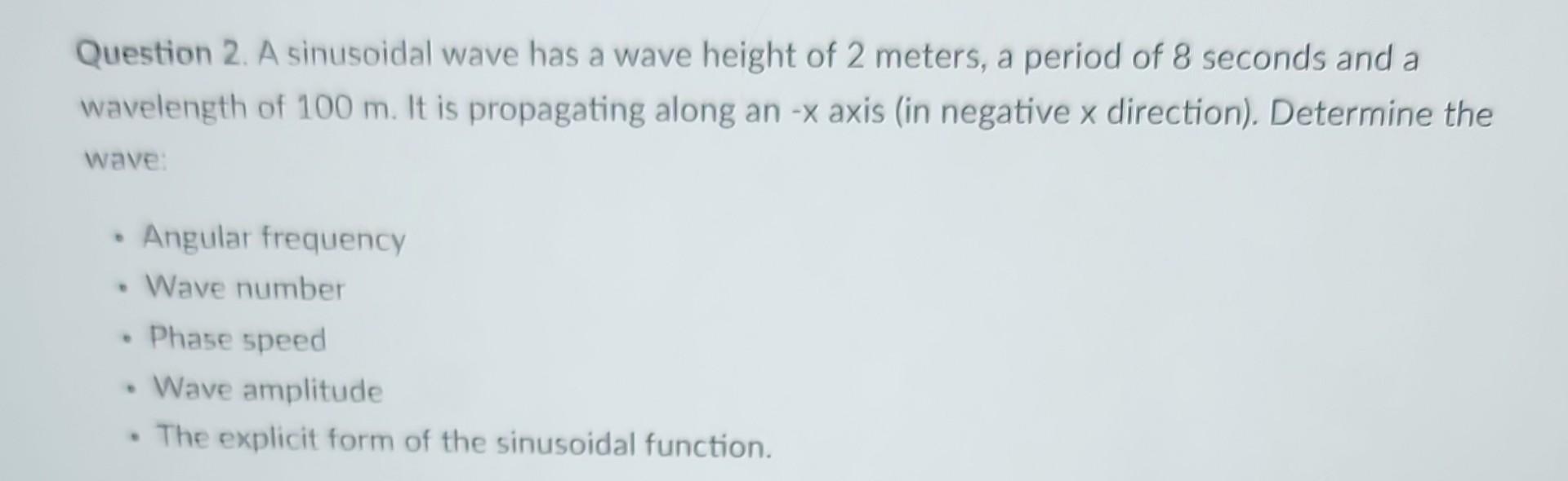 Solved Question 2. A sinusoidal wave has a wave height of 2 | Chegg.com