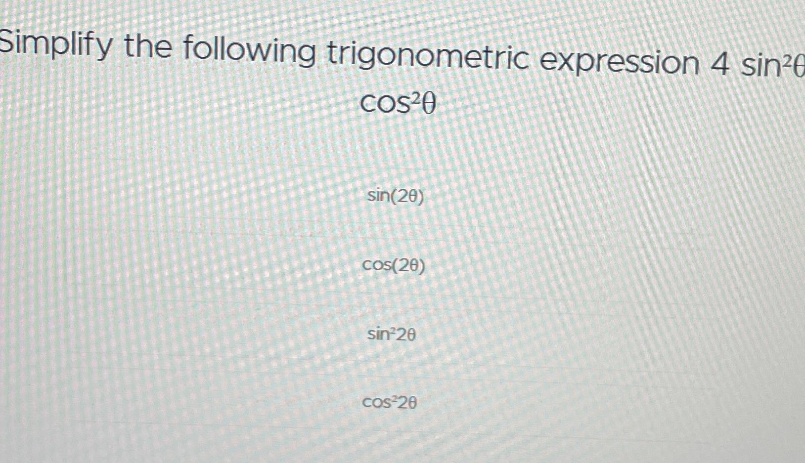 Solved Simplify the following trigonometric expression | Chegg.com