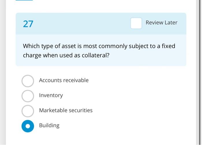 [Solved]: 27 Which type of asset is most commonly subject t