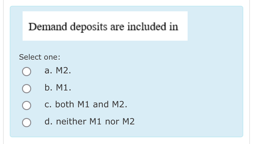 Solved Demand deposits are included inSelect one:a. ﻿M2.b. | Chegg.com