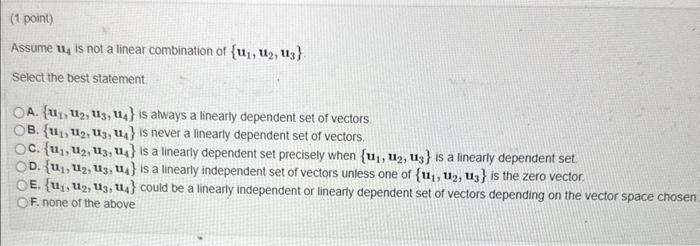Solved Assume u4 is not a linear combination of {u1,u2,u3}. | Chegg.com