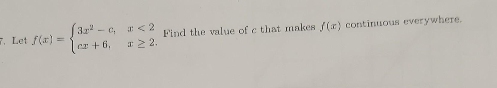 Solved 2. Let f(x)={3x2−c,cx+6,x
