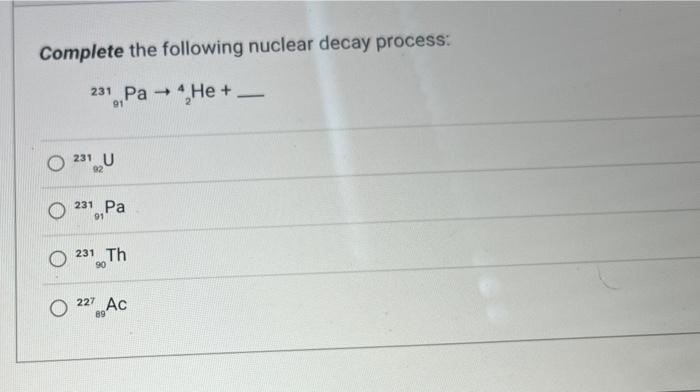 Complete the following nuclear decay process: 21231 | Chegg.com