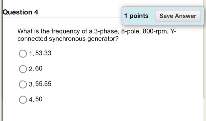 Solved What is the frequency of a 3-phase, 8-pole, 800-rpm, | Chegg.com