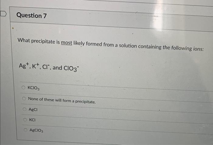 Solved Question 7 What precipitate is most likely formed | Chegg.com