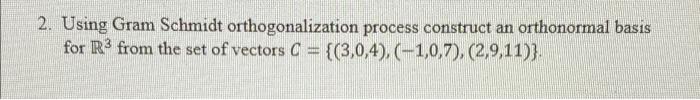 Solved 2. Using Gram Schmidt orthogonalization process | Chegg.com