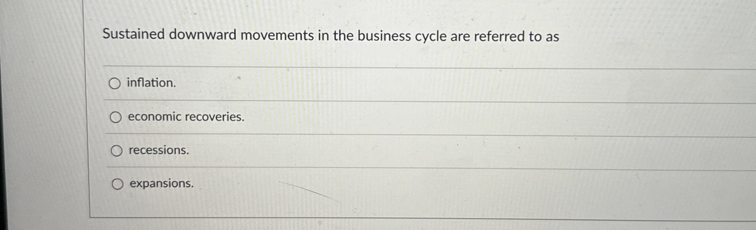 Solved Sustained downward movements in the business cycle | Chegg.com