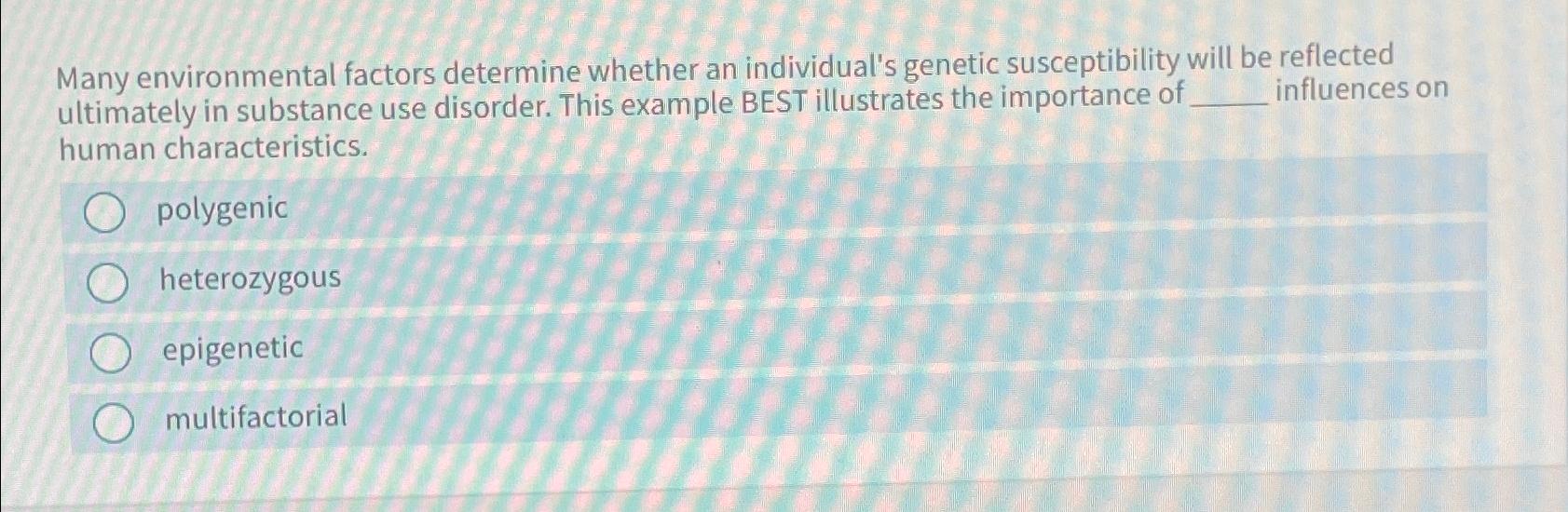 Solved Many environmental factors determine whether an | Chegg.com