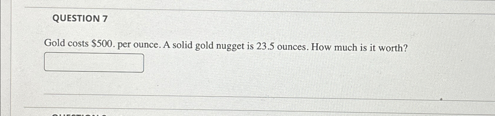 Solved QUESTION 7Gold costs $500. ﻿per ounce. A solid gold | Chegg.com