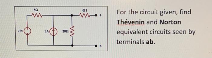 Solved For the circuit given, find Thévenin and Norton | Chegg.com