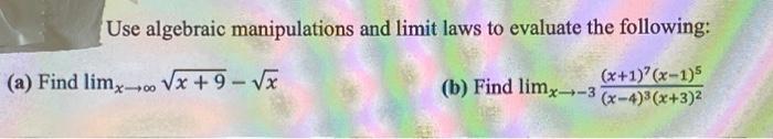 Solved Use algebraic manipulations and limit laws to | Chegg.com
