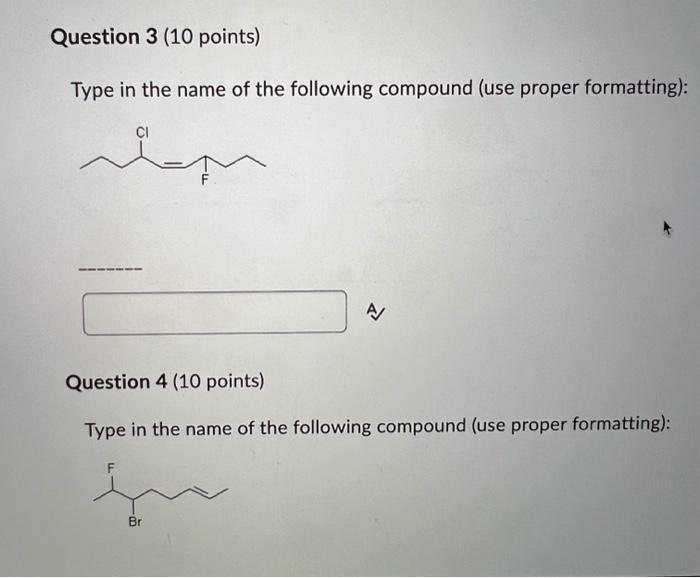 Solved Type in the name of the following compound (use | Chegg.com