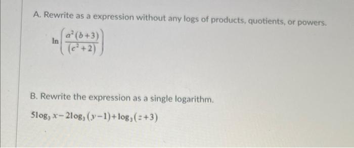 Solved A. Rewrite as a expression without any logs of | Chegg.com