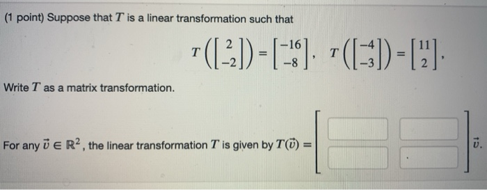 Solved (1 point) Suppose that T is a linear transformation | Chegg.com