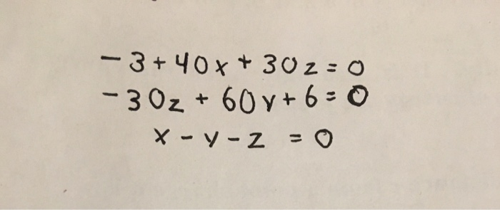 Solved -3 40x 30z= 0 -30z60 y+6 O - -Z | Chegg.com
